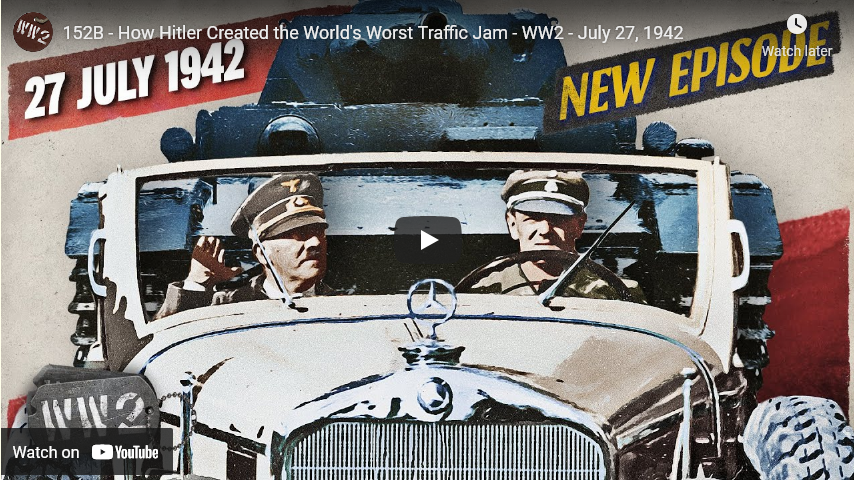 How Hitler Created the World’s Worst Traffic Jam – WW2 – 152B – July 27 ...