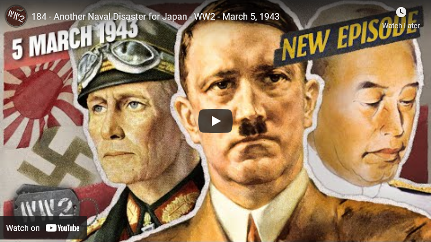 Another Naval Disaster for Japan – WW2 – 184 – March 5, 1943 ...