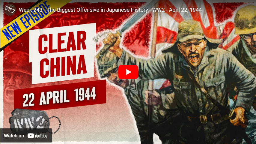 The Biggest Offensive in Japanese History – WW2 – Week 243 – April 22 ...